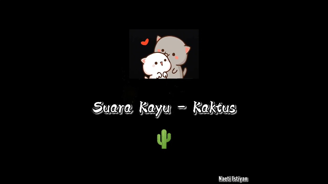 Suara Kayu - Kaktus Lirik (Lyric Animasi) - YouTube