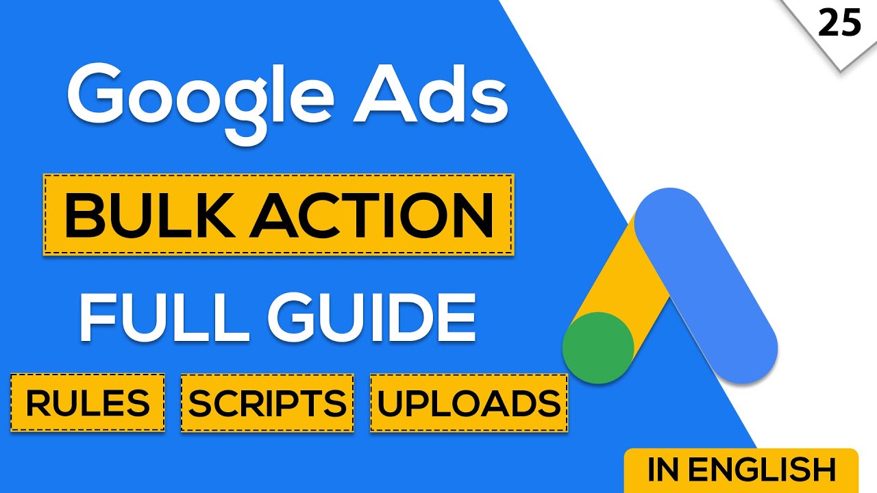Google Ads Bulk Actions Explained in English | Bulk Upload Google Ads ...