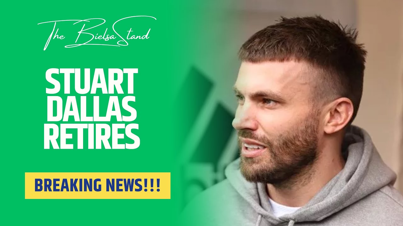 STUART DALLAS RETIRES FROM PLAYING PROFESSIONAL FOOTBALL DUE TO INJURY ...