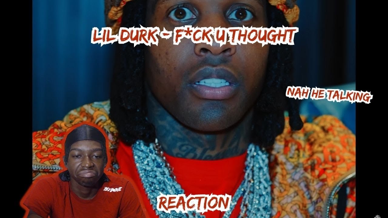 Lil Durk - F*ck U Thought (Official Video)(Reaction) - YouTube