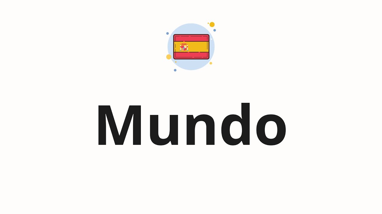 How to pronounce Mundo - YouTube