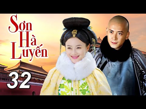 SƠN HÀ LUYẾN - Tập 32 | Phim Bộ Ngôn Tình Cổ Trang Cung Đấu Cực Hot | SENTV VietNam