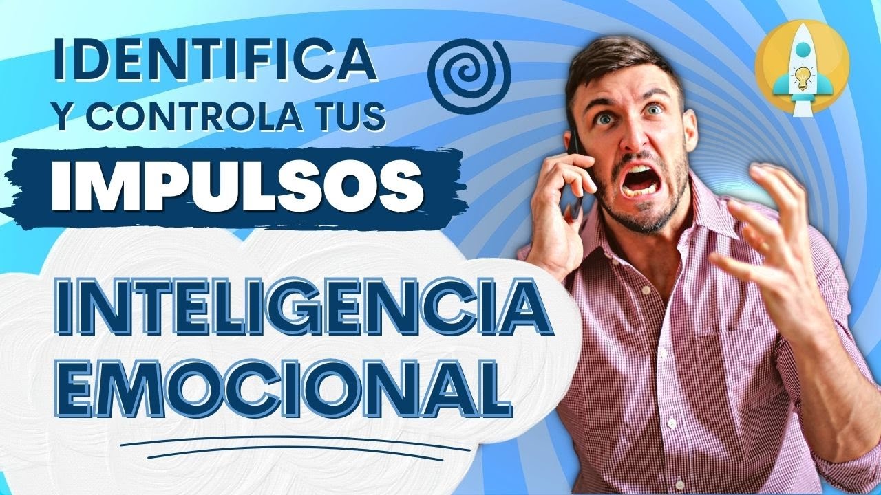 10 Técnicas de Inteligencia Emocional y AUTOCONTROL para Controlar Tus ...