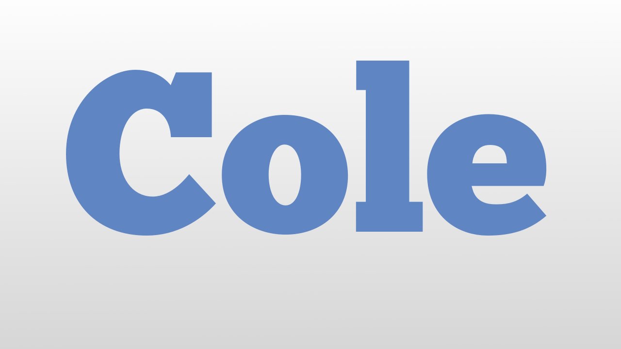 Cole meaning and pronunciation - YouTube