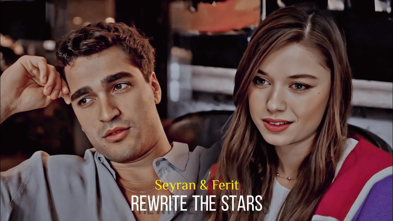 Seyran & Ferit - Rewrite The Stars | #SeyFer Klip #YalıÇapkını - YouTube