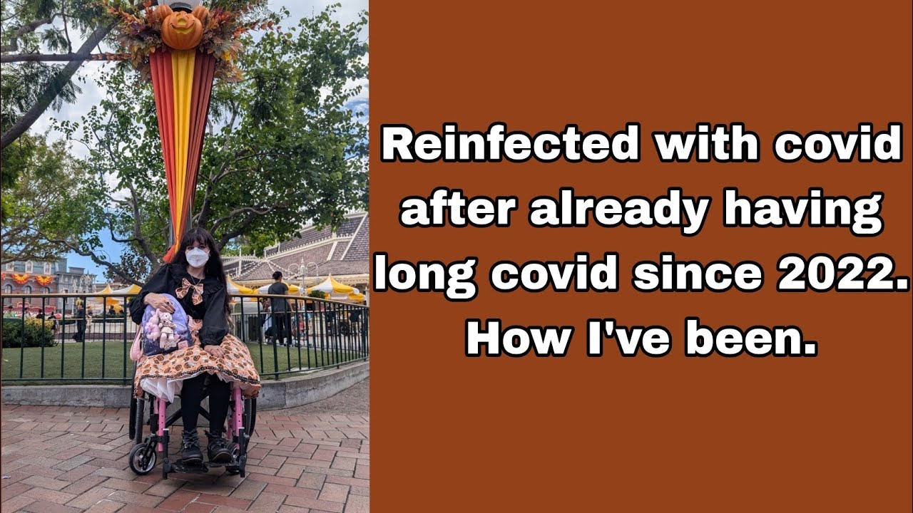 Reinfected with covid after already having long covid since 2022. How I ...