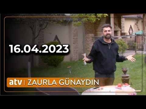 Zaurla Günaydın - 16.04.2023