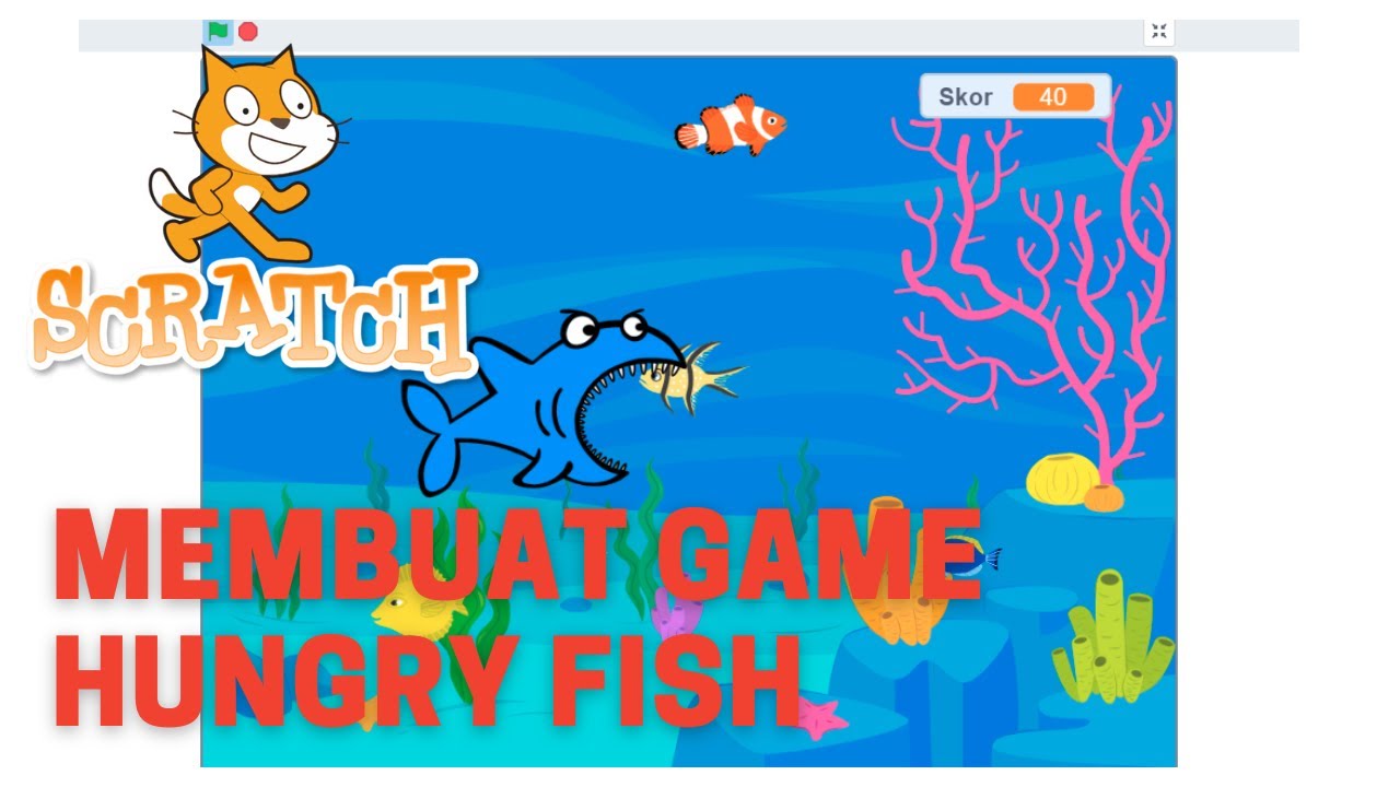 Membuat Game Hungrya Fish dengan SCRATCH - YouTube
