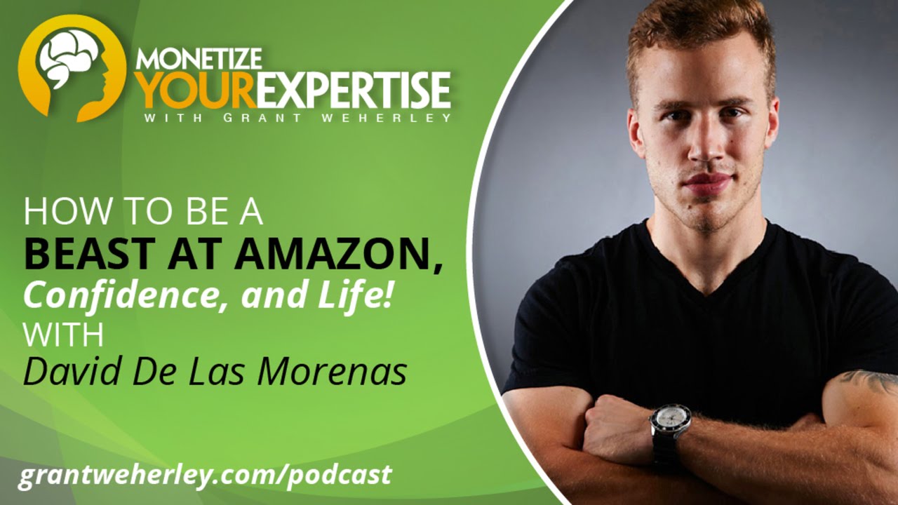 MYE 026: How to Be A Beast at Amazon, Confidence, and Life! with David ...