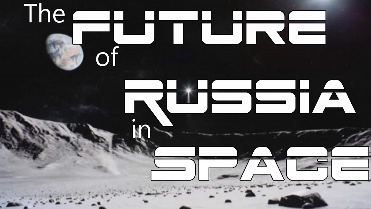 The Future of Russia in Space - YouTube