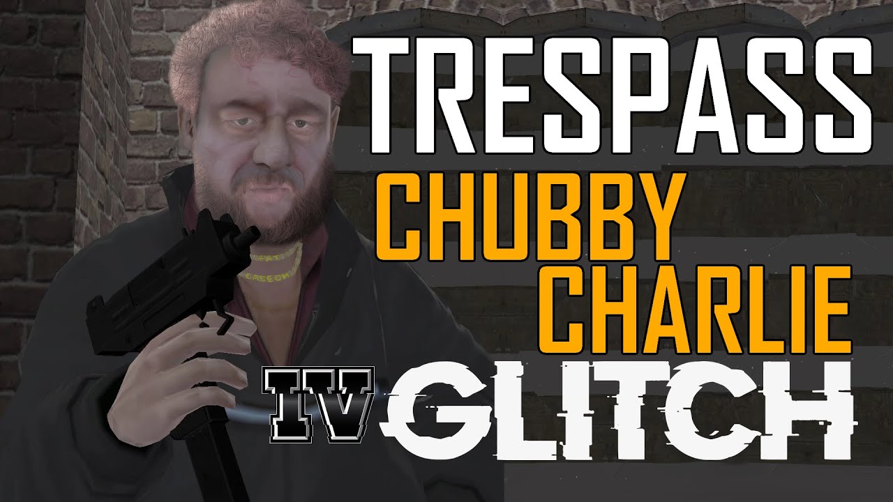 GTA 4 Trespass - Chubby Charlie GLITCH - YouTube