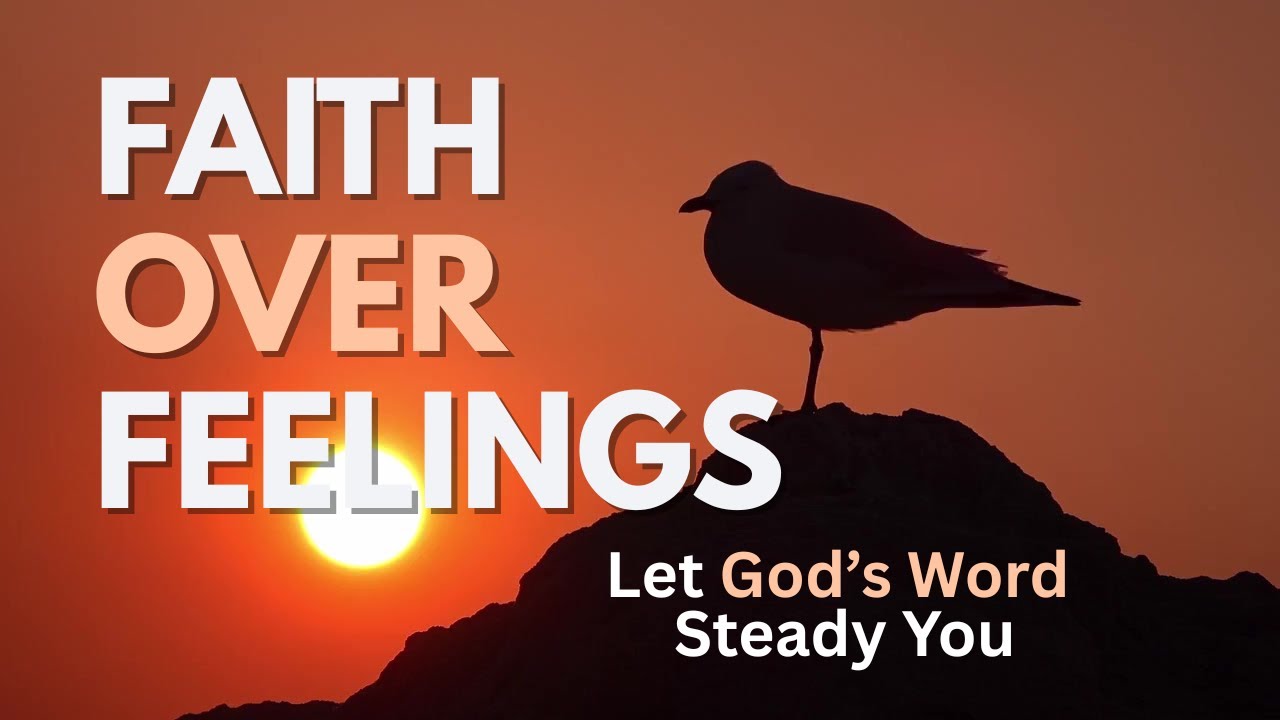 Faith Over Feelings l Let God’s Word Calm Your Heart & Strengthen Your ...