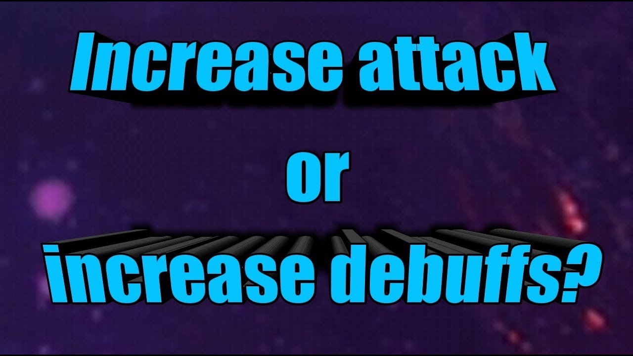 Which is better,(attack buff or increase debuff effect)?, Marvel future ...