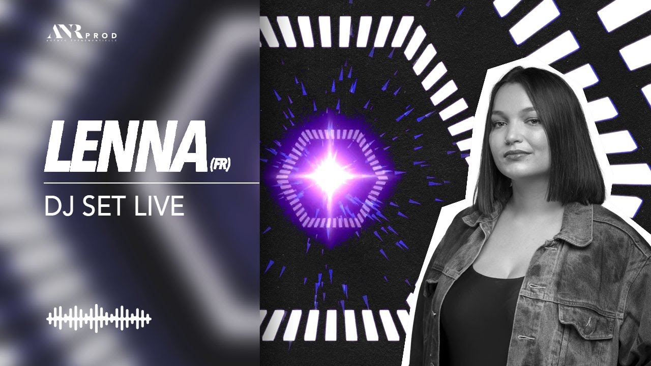 LENNA (FR) - DJ SET LIVE - AnR Prod - YouTube