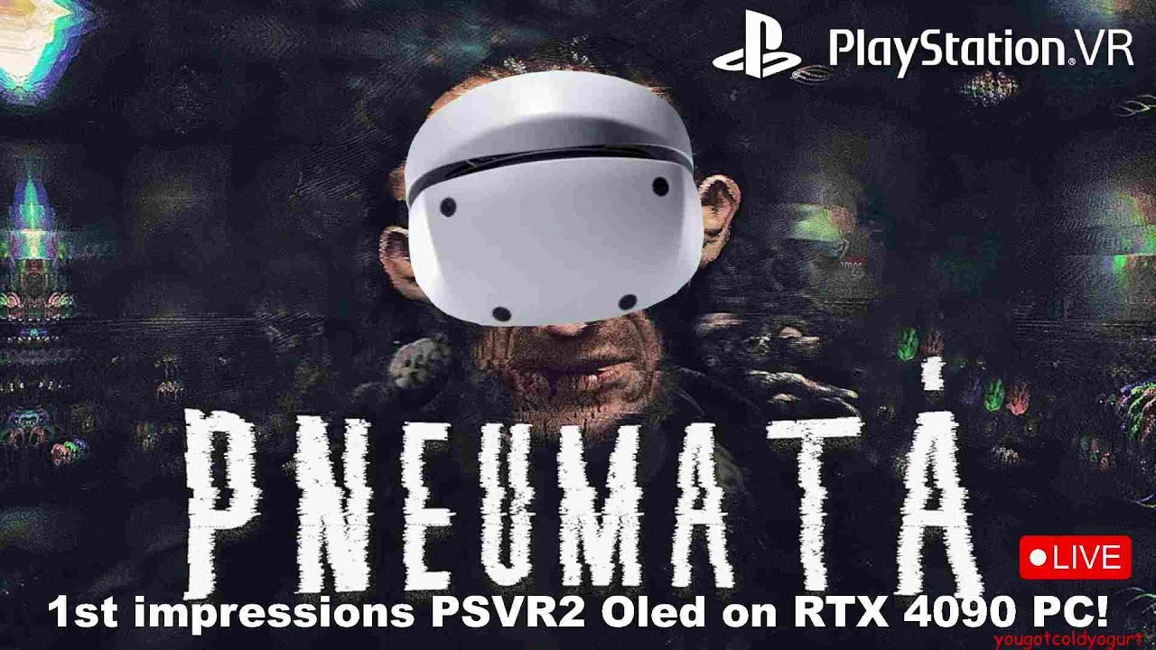 PNEUMATA on PSVR2! 1st Horror VR impressions on RTX 4090 PC Live ...