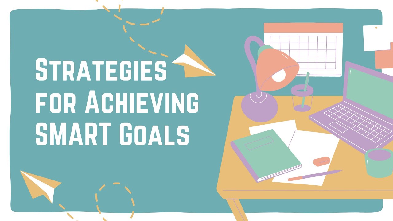 Strategies for Achieving SMART Goals - YouTube