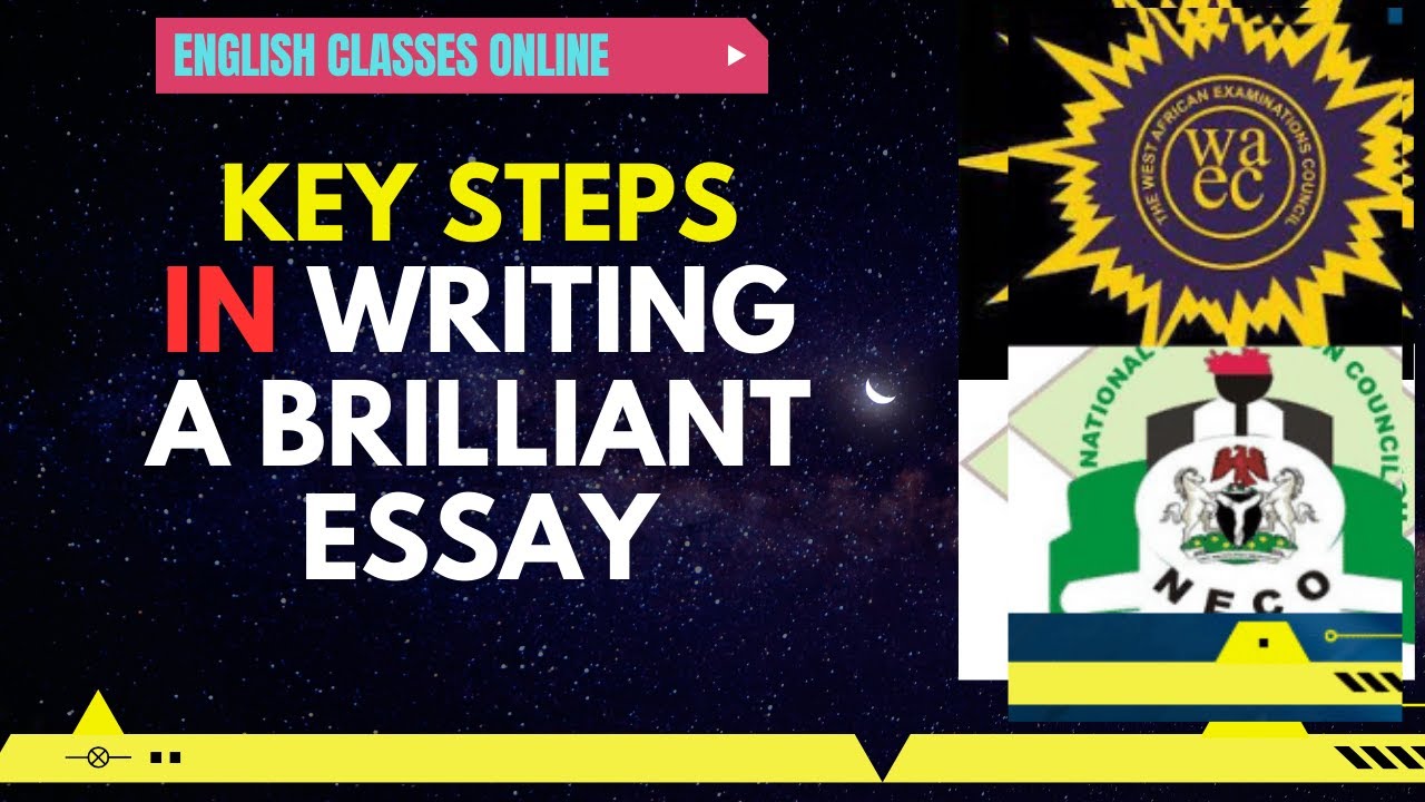 KEY STEPS IN WRITING A BRILLIANT ESSAY | LEARN FROM A SAMPLE WASSCE ...