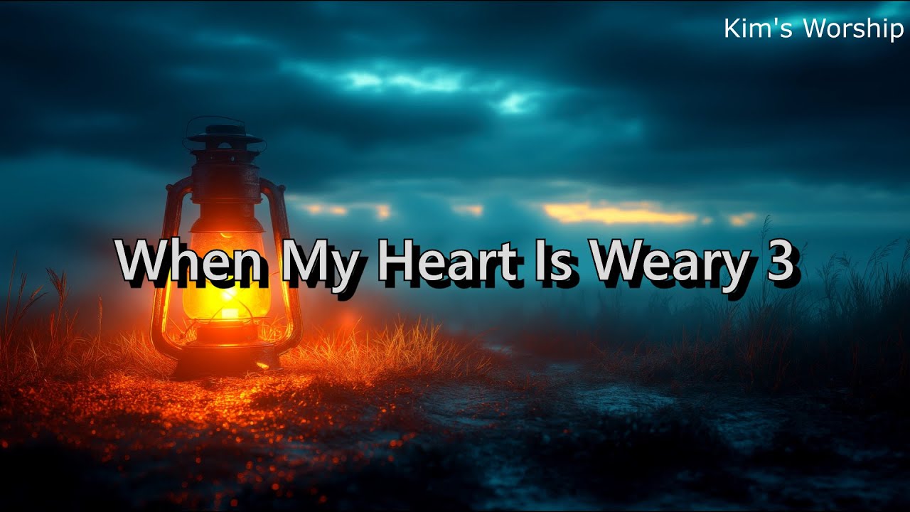 When My Heart Is Weary 3 - YouTube