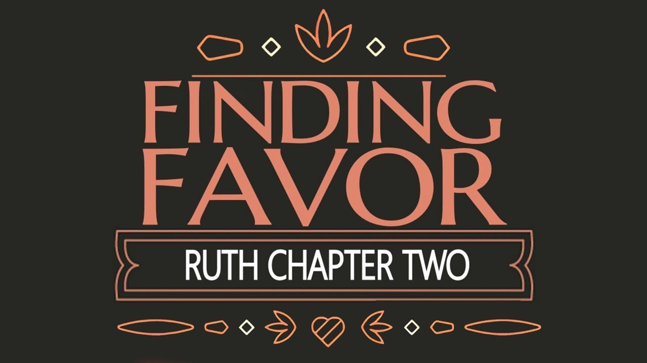 Finding Favor (Ruth 2:1-23) - YouTube