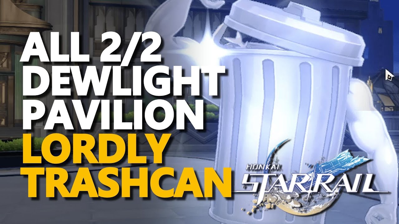 All Dewlight Pavilion Lordly Trashcan Honkai Star Rail - YouTube