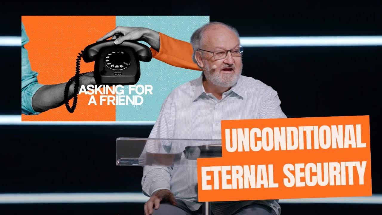 Unconditional Eternal Security // Asking for a Friend // Part 4 - YouTube