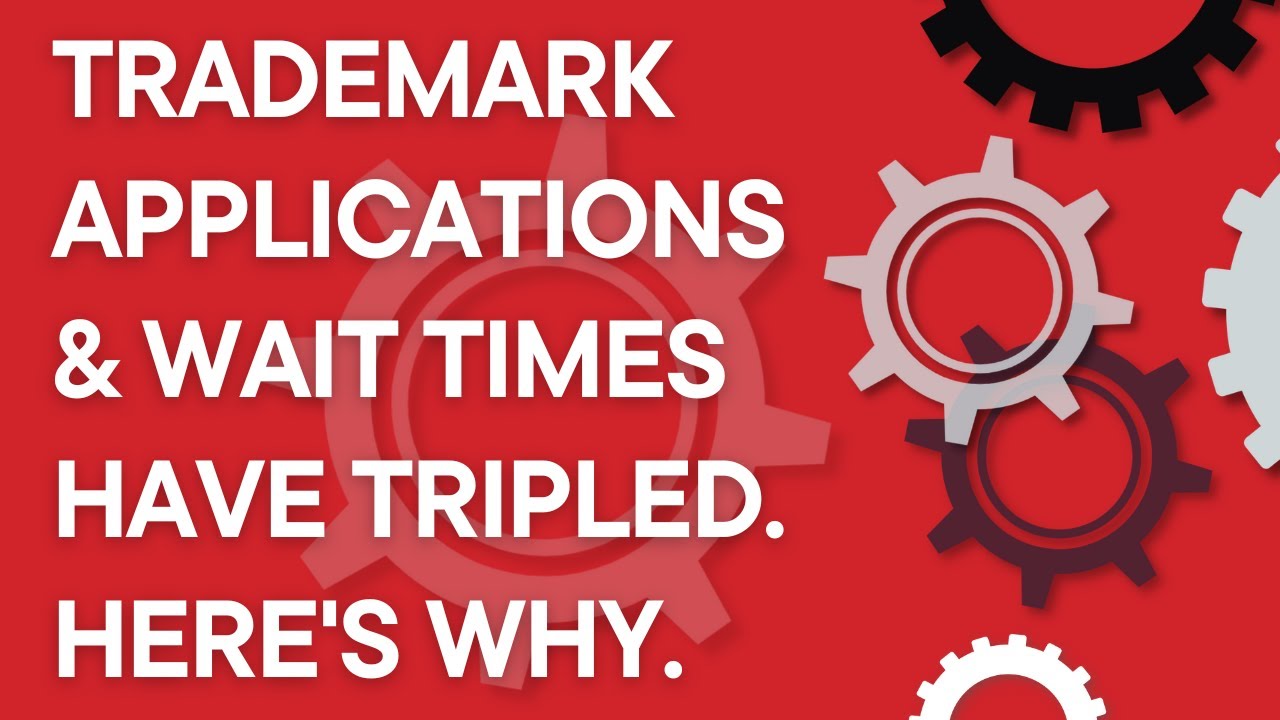 USPTO trademark application wait times are tripling. Here's why (2022 ...