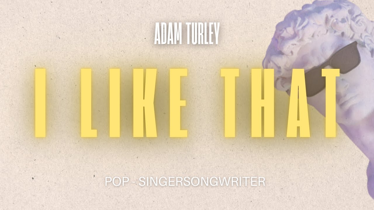 I LIKE THAT - Adam Turley - YouTube
