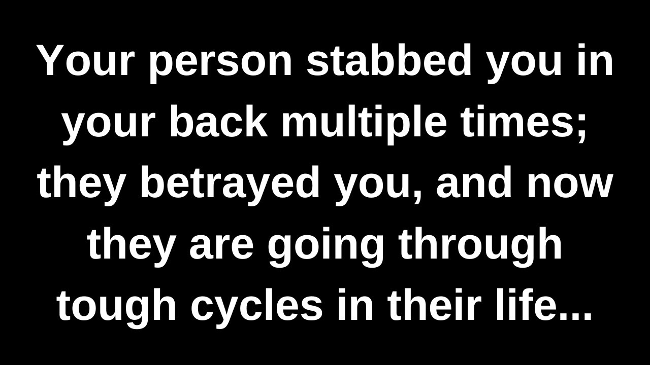 Your person stabbed you in your back multiple times; they betrayed you ...