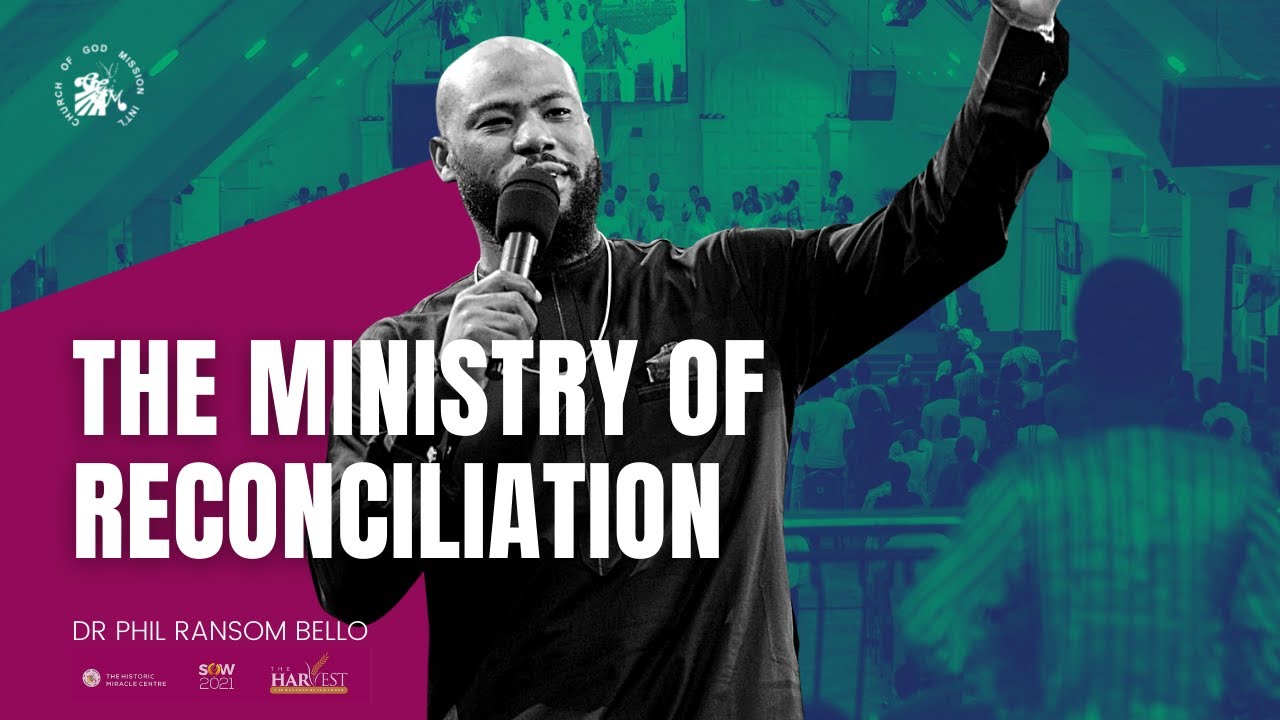 The Ministry Of Reconciliation - Dr Phil Ransom Bello - YouTube