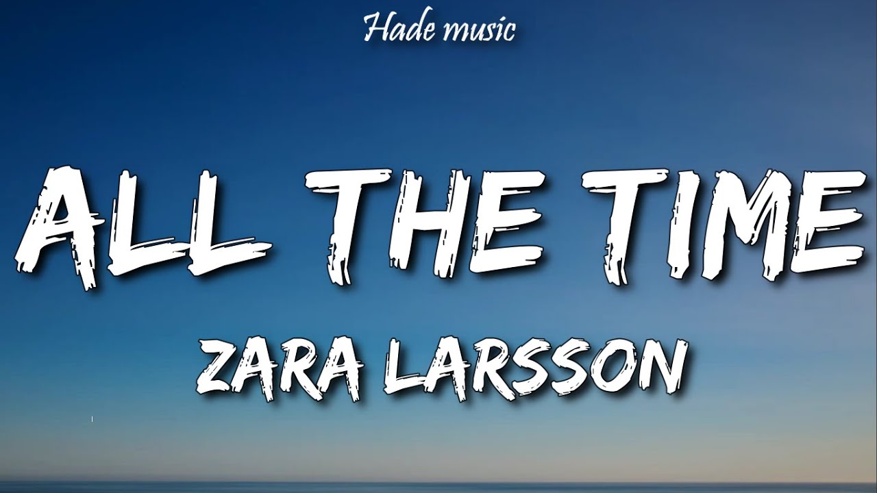 Zara Larsson – All The Time (Lyrics) - YouTube