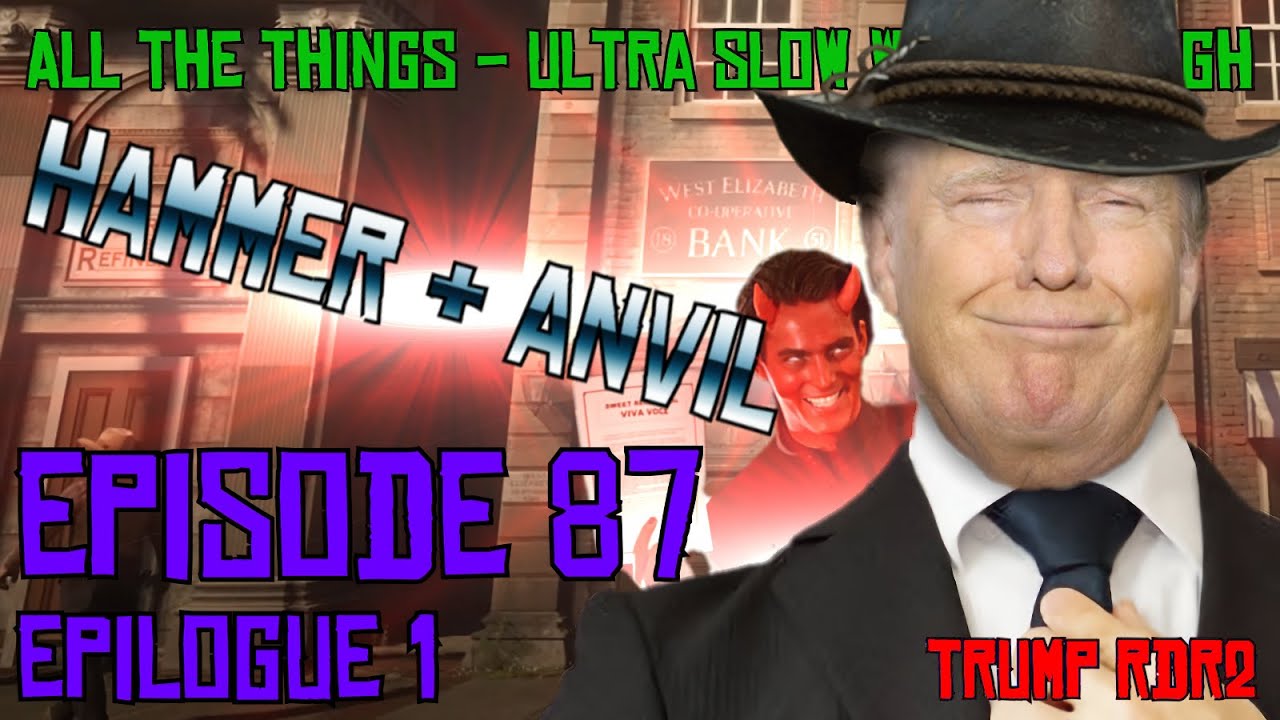 ALL The Things! RDR2 - Episode 87, Epilogue 1! Hammer & Anvil! - YouTube