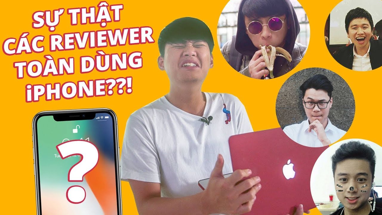 CÓ THẬT LÀ CÁC REVIEWER TOÀN DÙNG iPHONE??! - YouTube