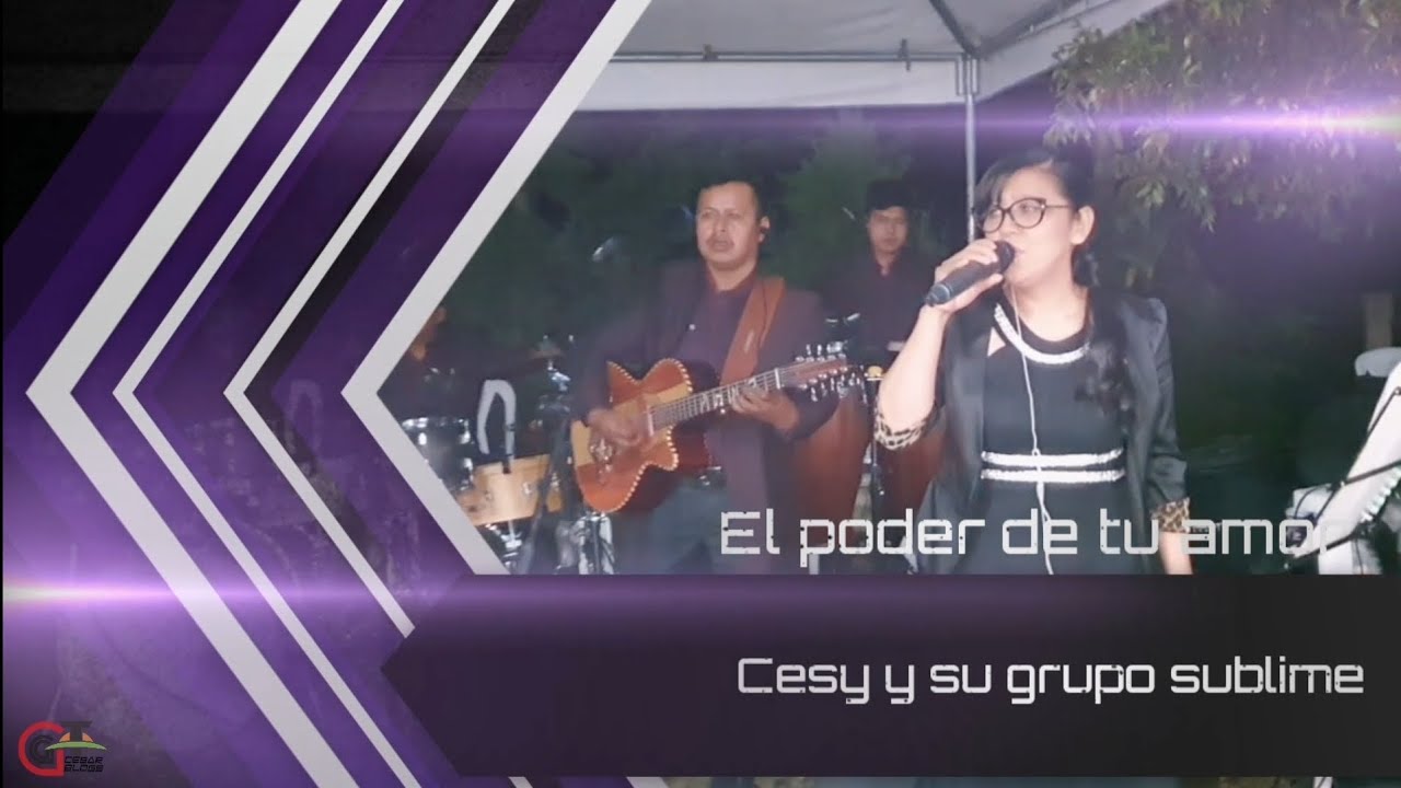 El poder de tu amor Cesy y su grupo sublime - YouTube