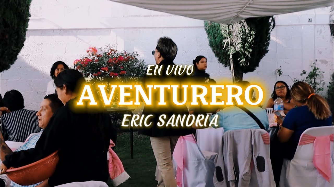 ERIC SANDRIA - AVENTURERO (EN VIVO SAN LUCAS EL GRANDE PUEBLA 2024 ...