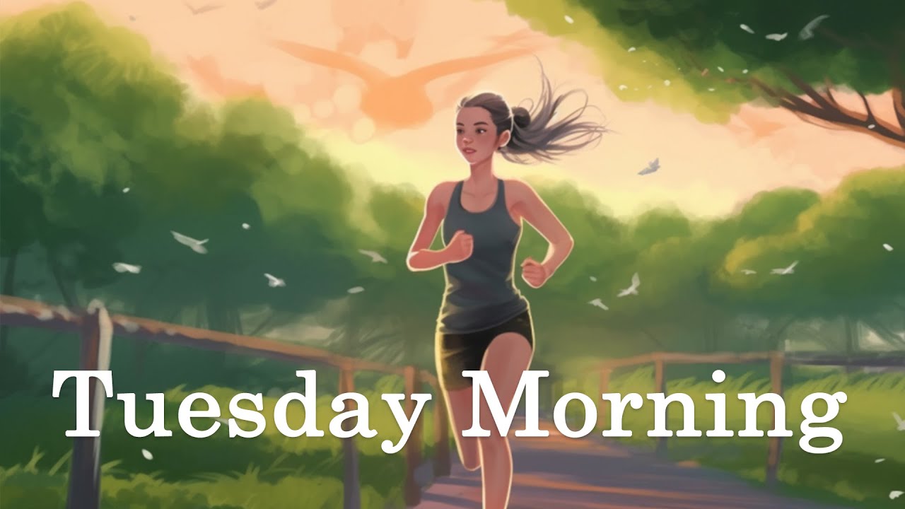 Tuesday Morning ~ Chill mix music morning ~ Songs that put you in a ...