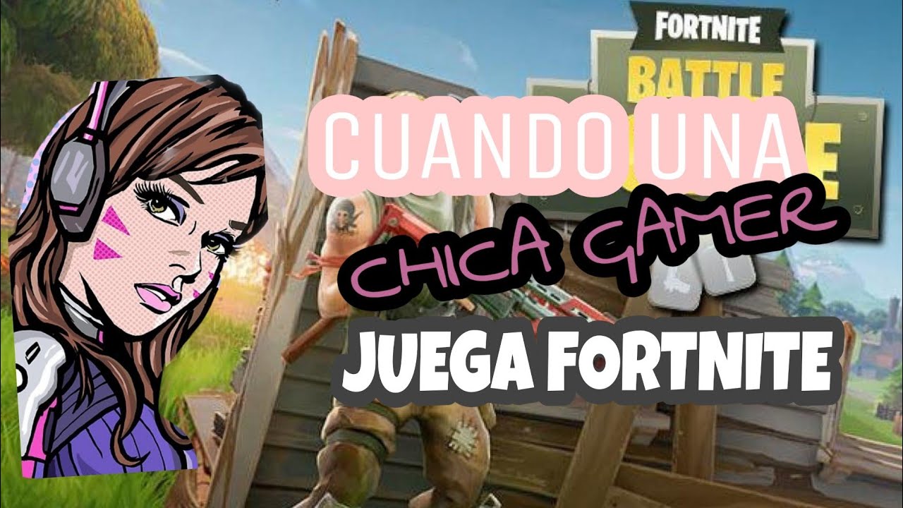 CUANDO UNA CHICA GAMER JUEGA FORTNITE | MIS MEJORES JUGADAS | TEMPORADA ...