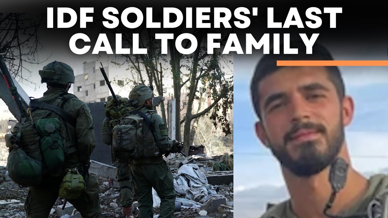 Israel War LIVE: Slain IDF Soldiers' Last Call To Family | IDF Releases ...