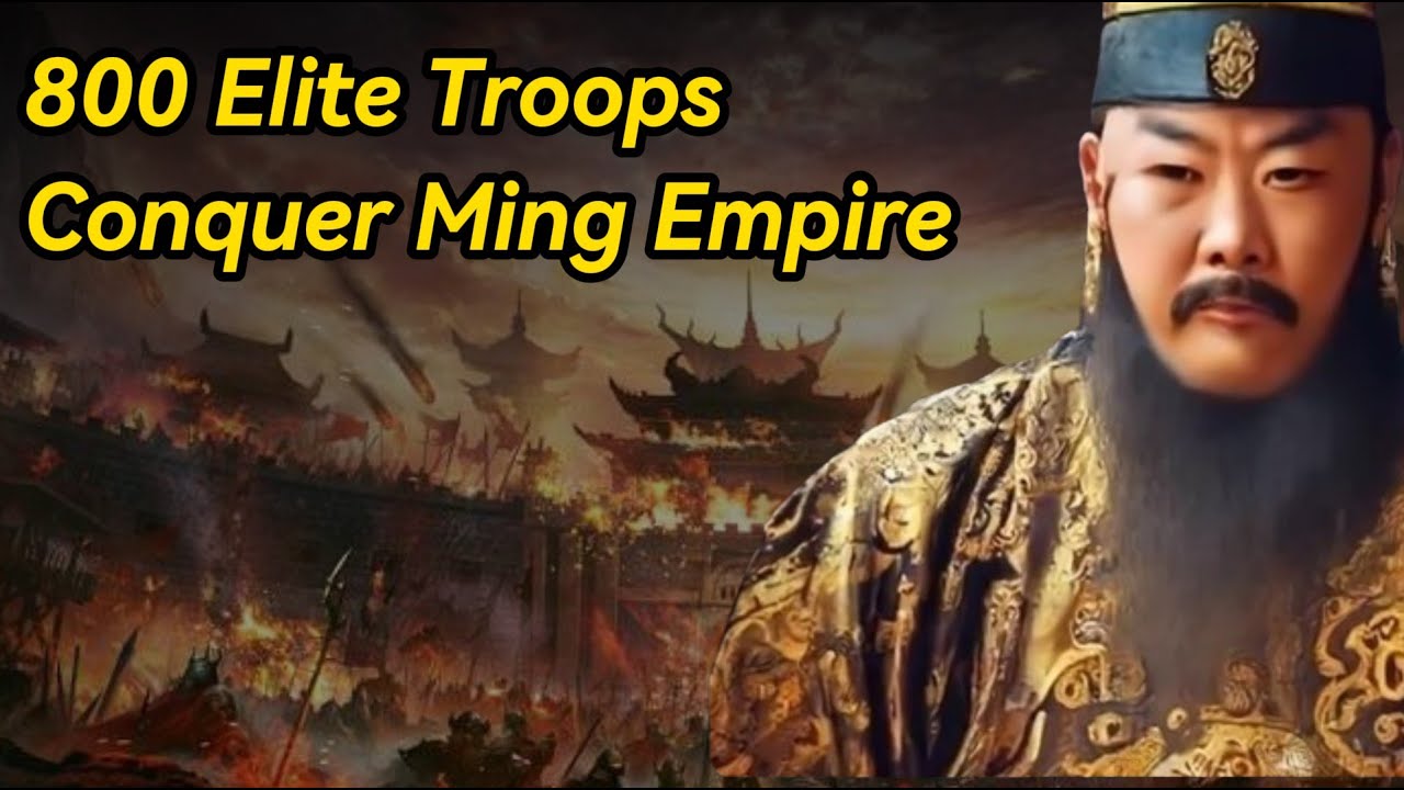 800 Elite Troops Conquer Ming Empire! Zhu Di's Terrifying Might, China ...