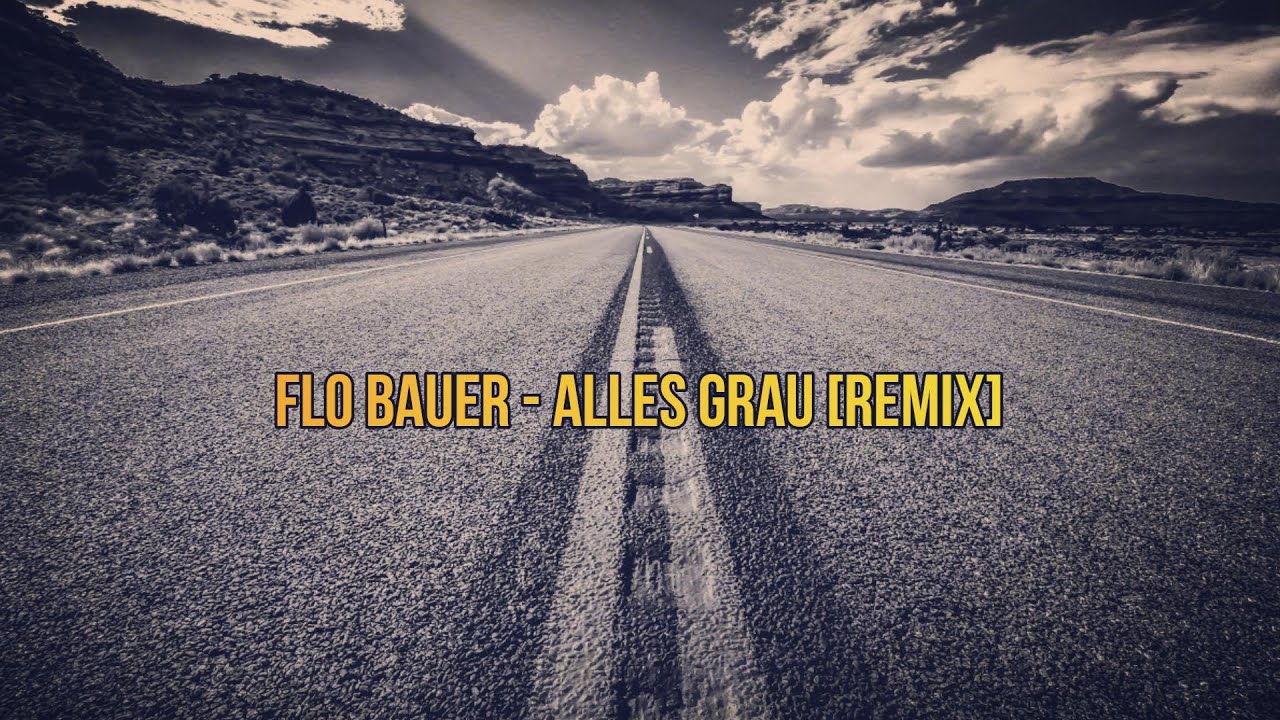 Flo Bauer - alles grau [REMIX 2024] - YouTube