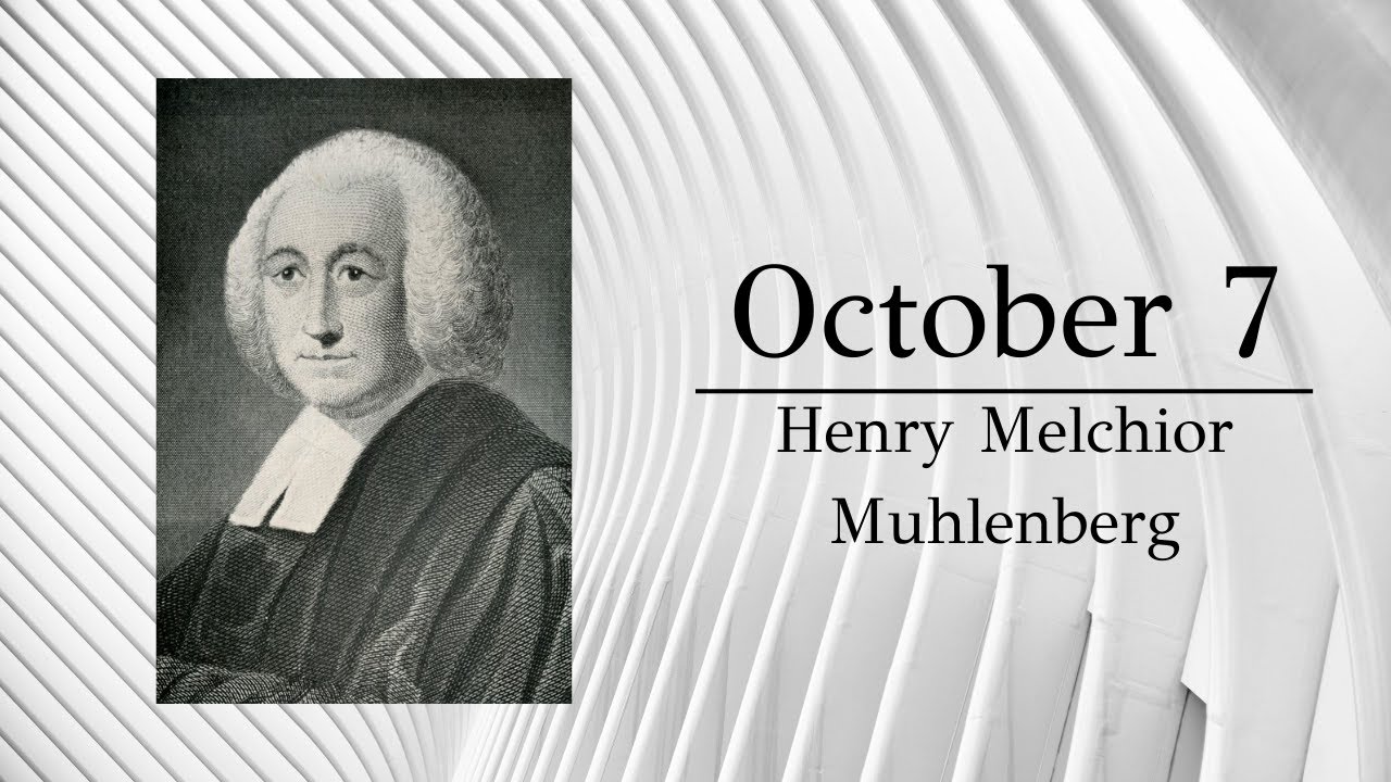 October 7: Henry Melchior Muhlenberg; Pastor - YouTube