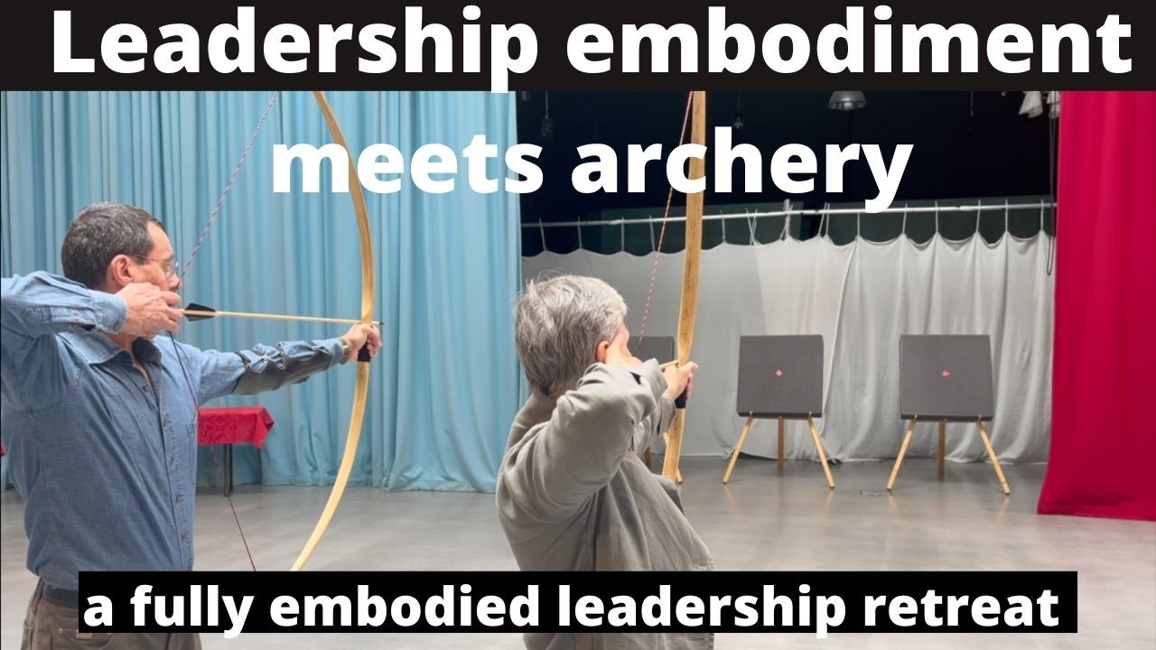 Leadership Embodiment meets Archery, 5 day fully embodied leadership ...
