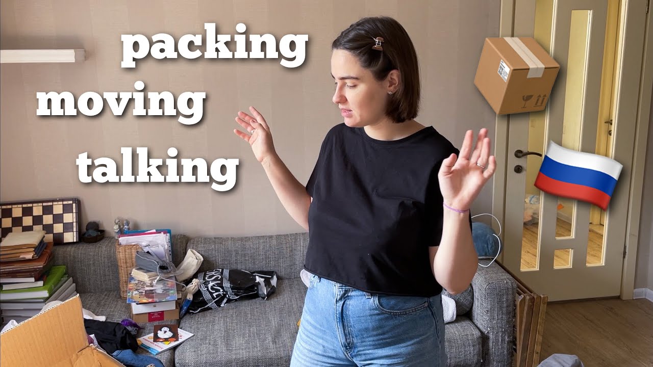 Packing for Moving and Talking about Russia - YouTube