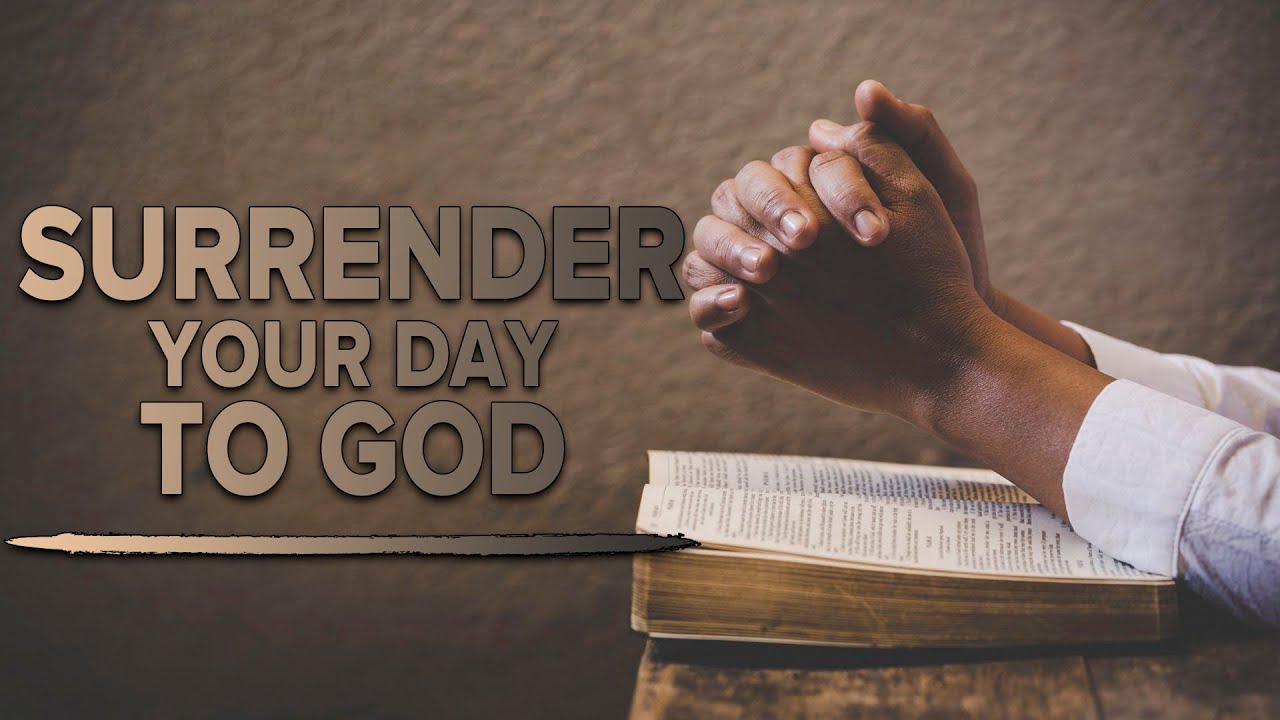 Let God Take Control Of Your Day | Powerful Morning Prayers To Start ...