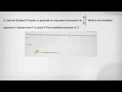 2. Use the Quotient Property to generate an equivalent expression to (9frac (3)/(5))(9(1)/(5 ...