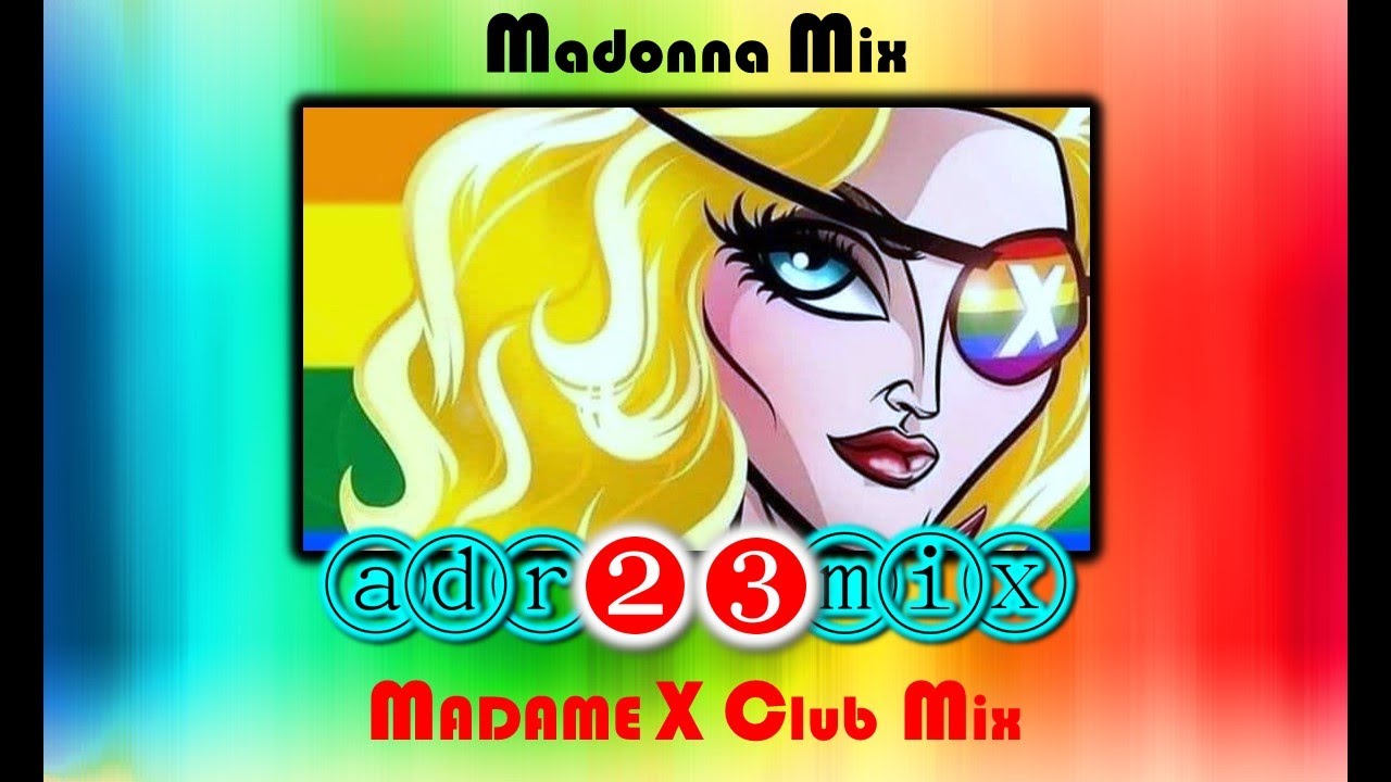MADONNA MIX - Madame X Tribute Club Mix (adr23mix) Special DJs Editions ...