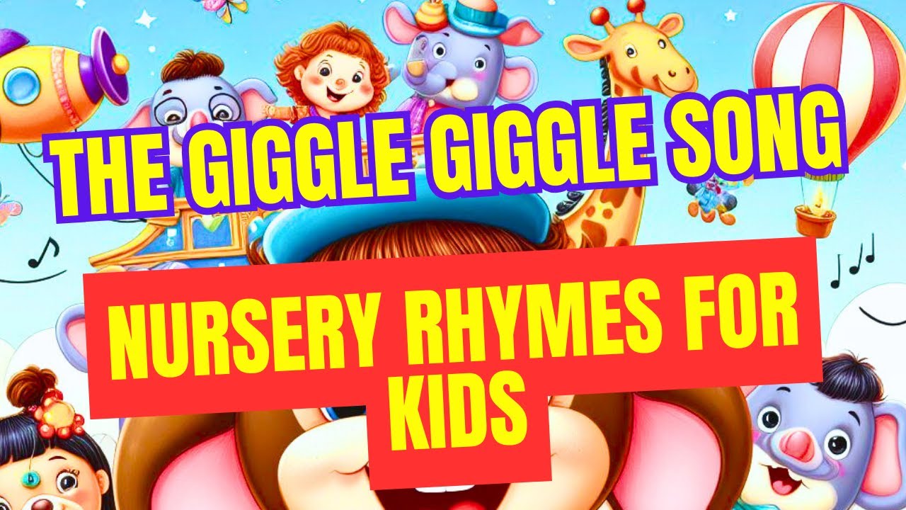 Nursery Rhymes for Kids: The Giggle Giggle Song - YouTube