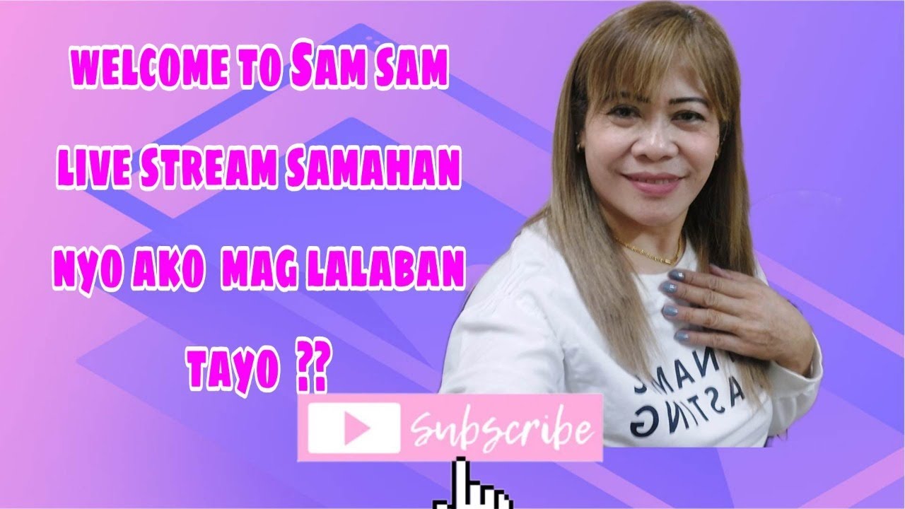 WELCOME TO SAM SAM LIVE STREAM - YouTube