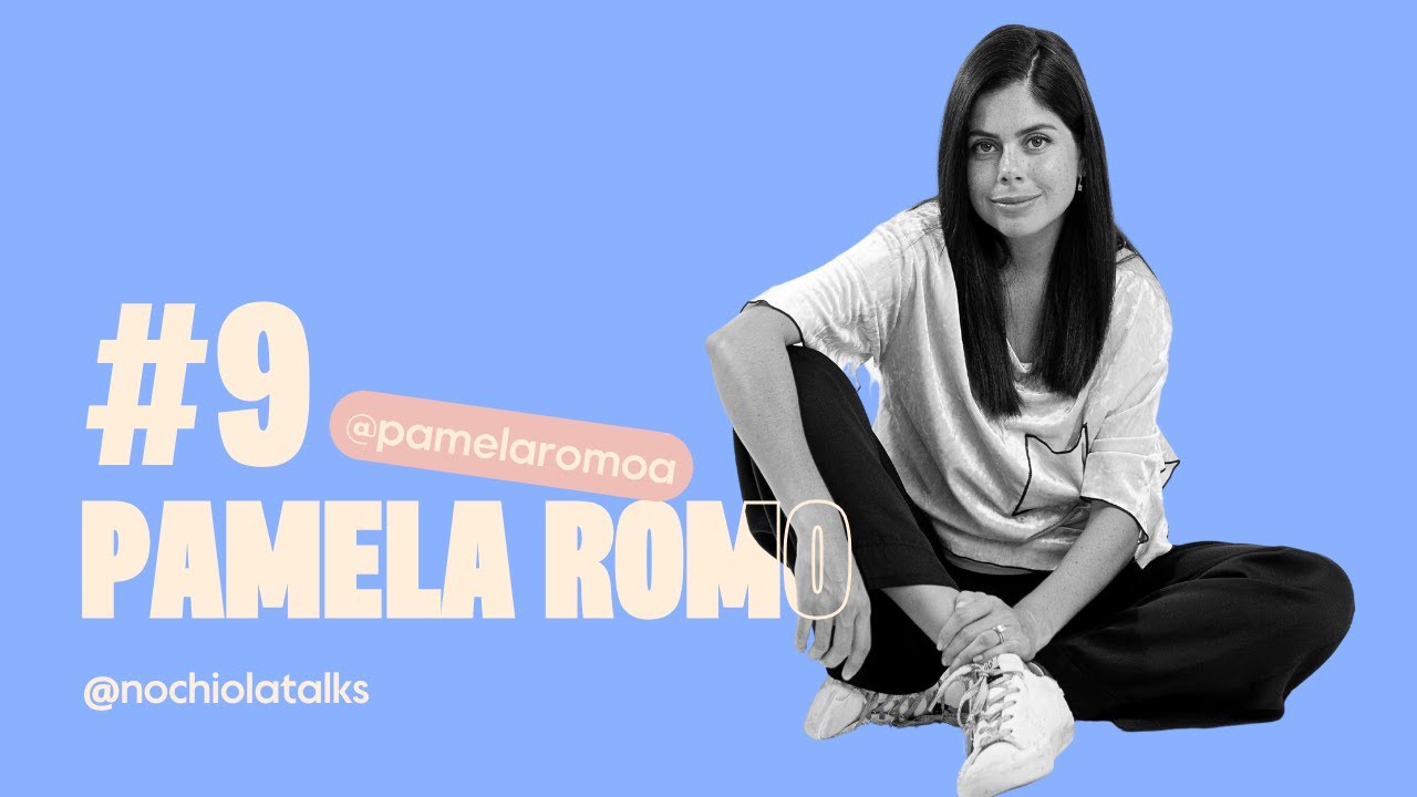 #9 Pamela Romo - Querida Agenda y podcast, Vogue, Negocio Inmobiliario, Balance | Nochiola Talks ...