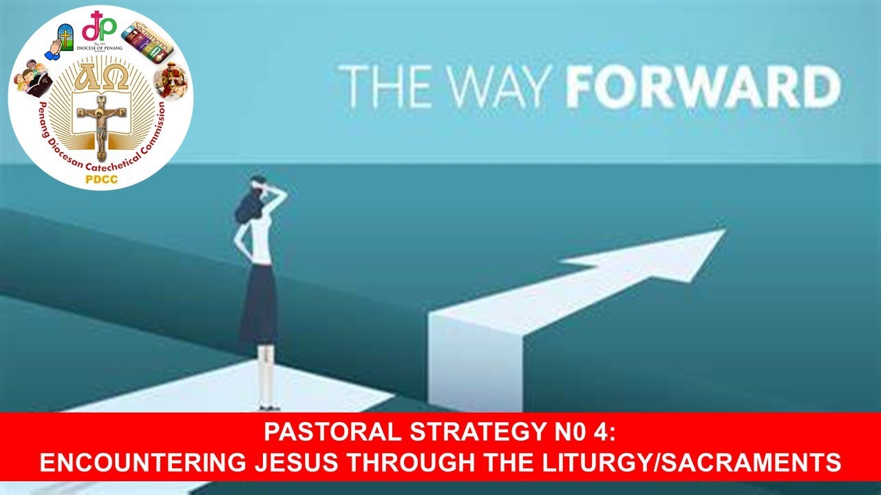 'Pastoral Strategy N0 4: ENCOUNTERING JESUS THROUGH LITURGY AND THE ...