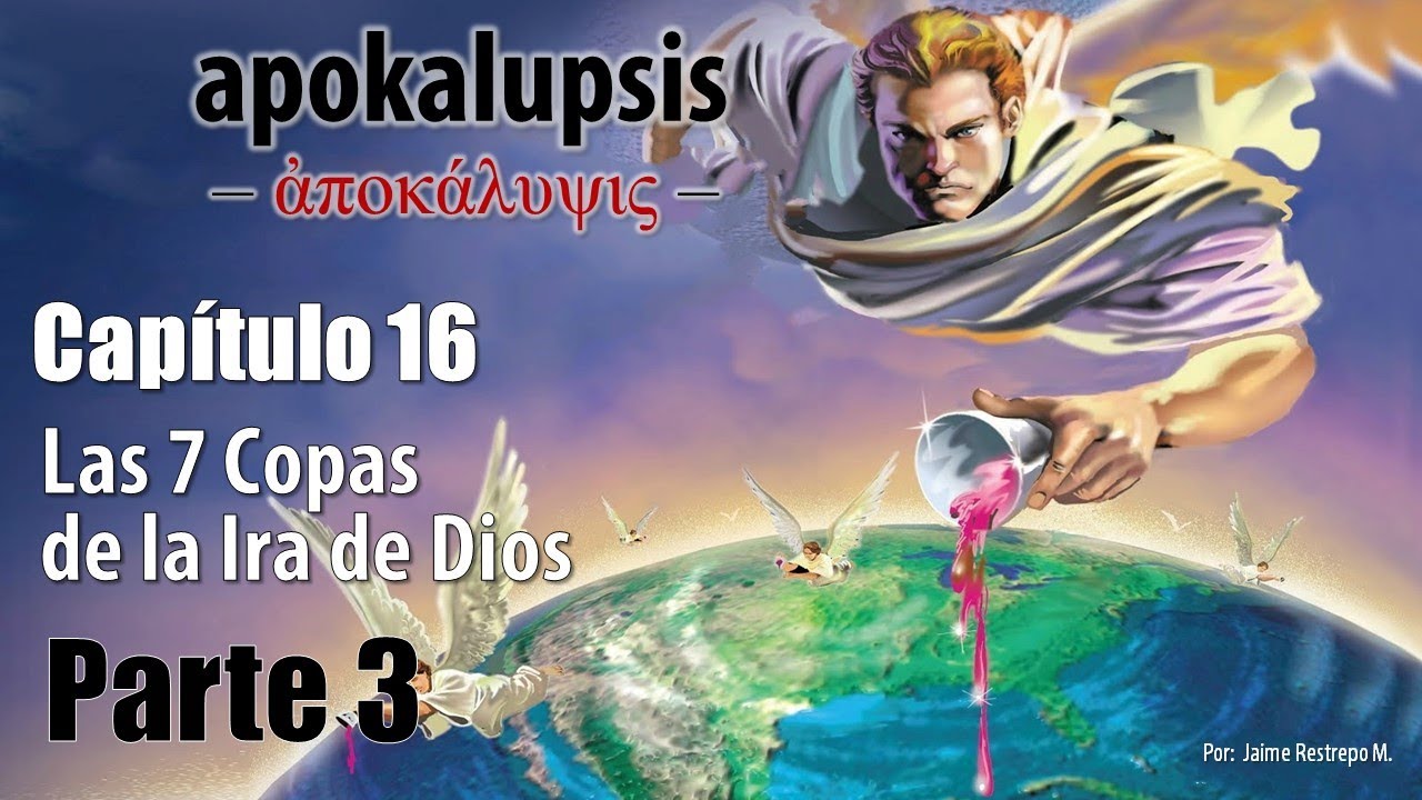 Las 7 Copas de la Ira de Dios - Parte 3 | Lección 42 de Apocalipsis ...